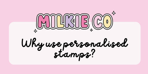 Why use personalised stamps? - Milkie Co